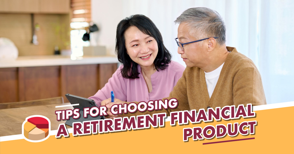 Tips for choosing a retirement financial product